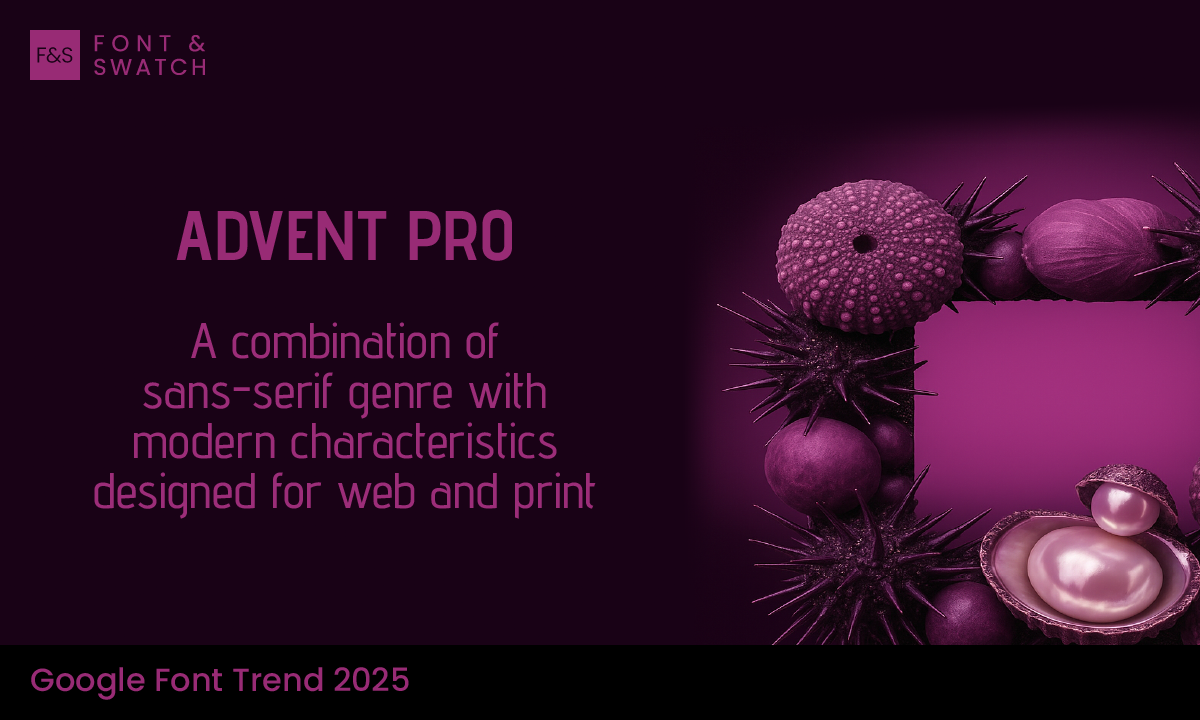 Advent Pro: A Modern Sans‑Serif Built For Web And Print | Font & Swatch